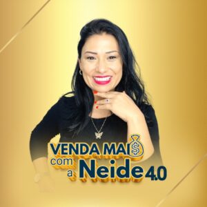 Venda mais com a Neide 4.0 É Bom Funciona?