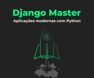 Django Master É Bom Vale a Pena? Curso Django
